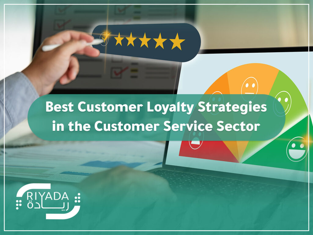 Best Customer Loyalty Strategies in Customer Service - RIYADA KSA
