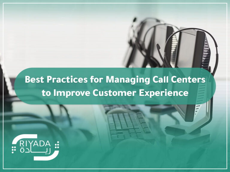 Best Practices for Managing Call Centers to Enhance CX - RIYADA KSA