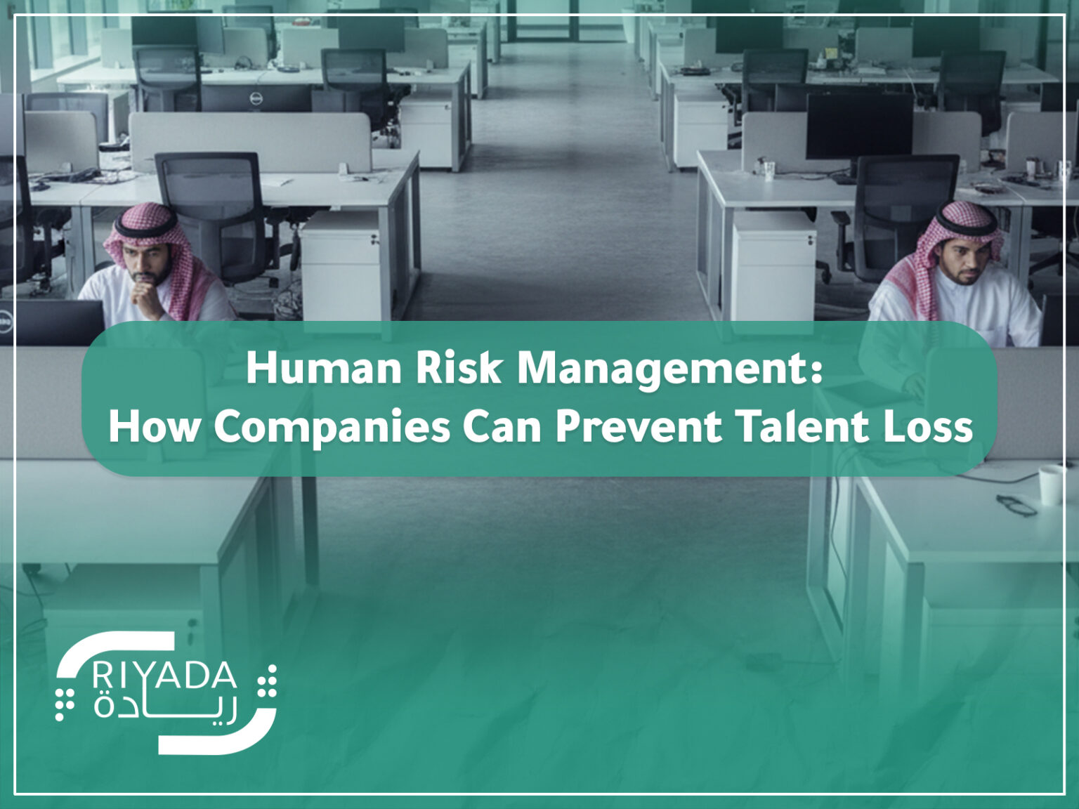 Human Risk Management: Prevent Talent Loss | Riyada