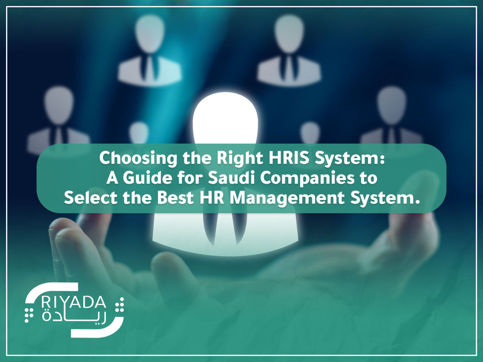 Choosing the Best HRIS System: A Guide for Saudi Companies